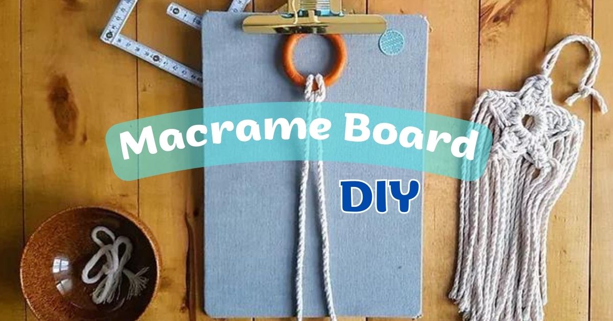 Macrame Board DIY: 5 Steps to Crafting Your Ultimate
